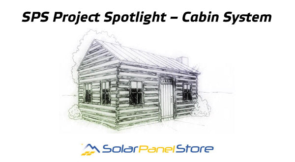 SPS Project Spotlight – Small Hunting Cabin Solar System | Cabin Solar ...